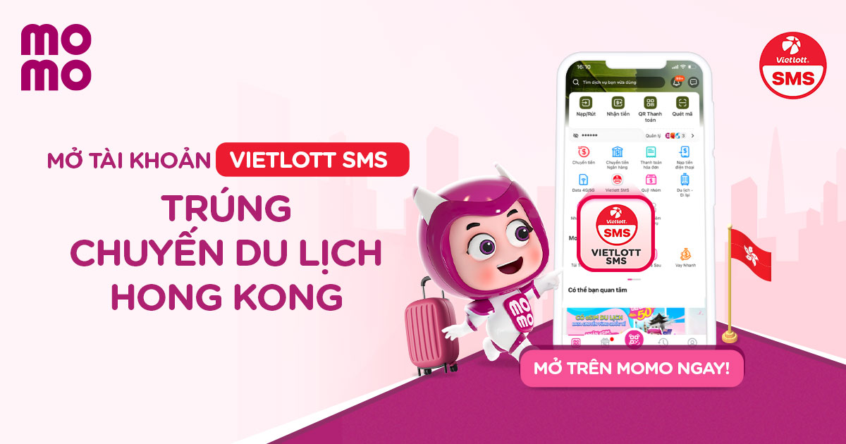 Mở tài khoản dự thưởng Vietlott SMS trên MoMo: Cơ hội vi vu Hong Kong ...