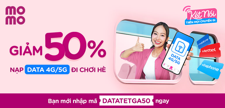 Giảm chấn động 50% bạn mới nạp Data 4G/5G trên MoMo - Nhập mã DATATETGA50 thả ga check-in hè ...