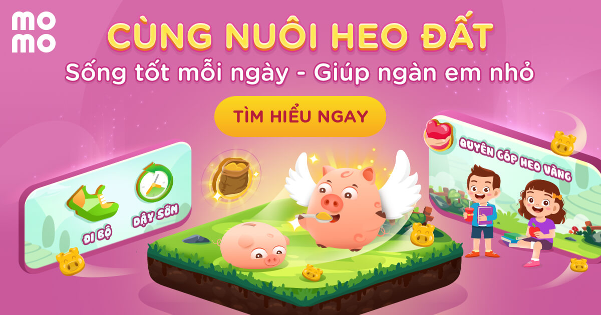 Heo Đất MoMo - Sống tốt mỗi ngày - Giúp ngàn em nhỏ