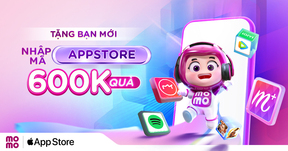 Nhập mã “APPSTORE” - Siêu quà 600.000đ dành riêng cho bạn mới